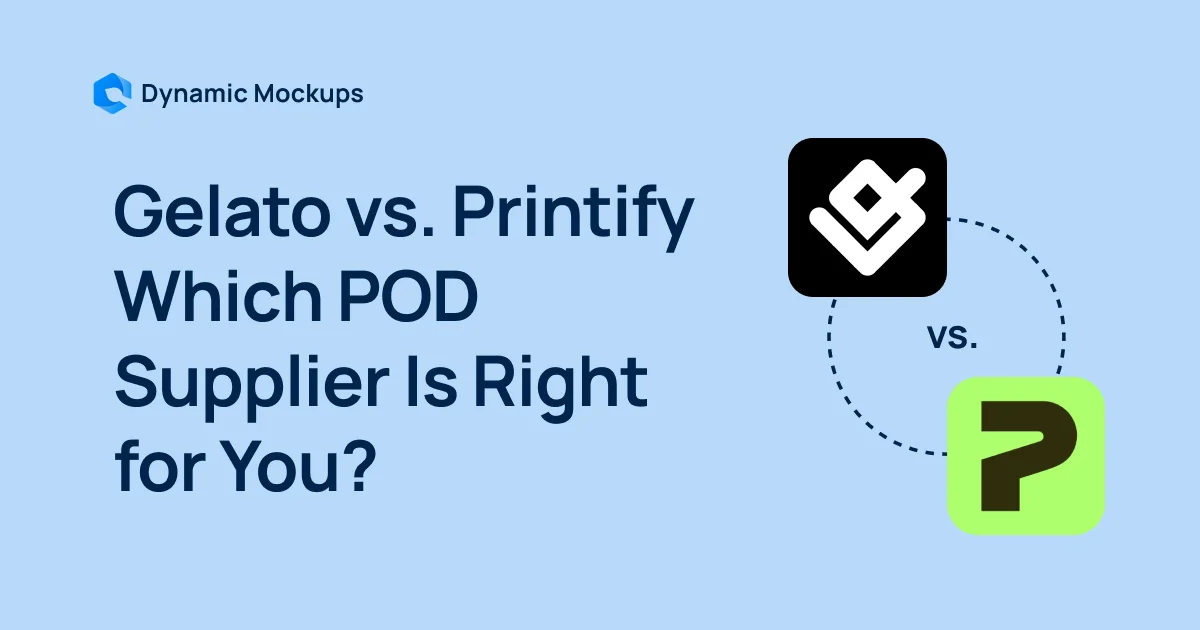 Gelato vs. Printify – Which POD Supplier Is Right for You?