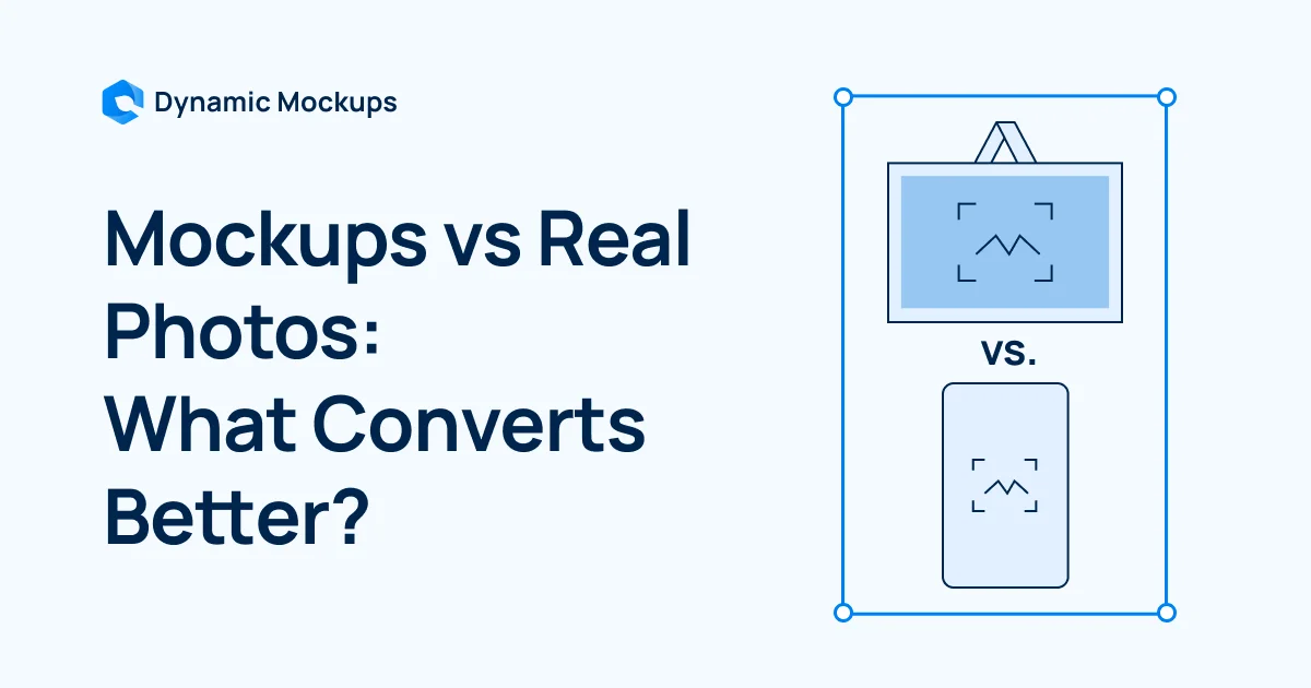 Mockups vs Real Photos: What Converts Better? [Comparison]