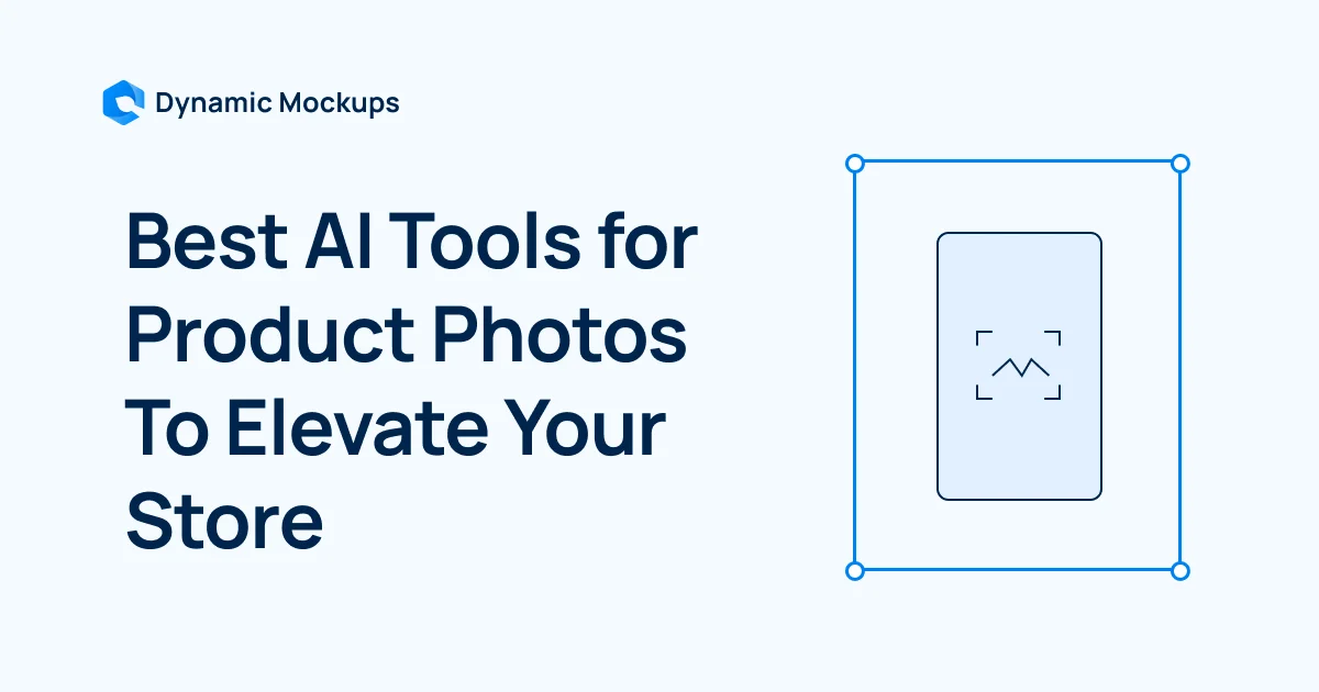 5 Best AI Tools for Product Photos To Elevate Your Store